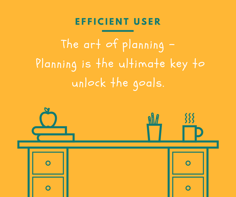 The Art of Planning – Efficient User