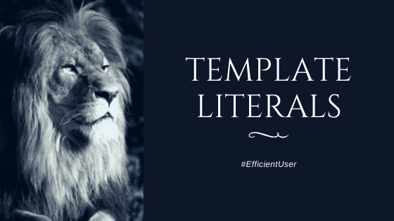 Template literals | Template strings – Efficient User